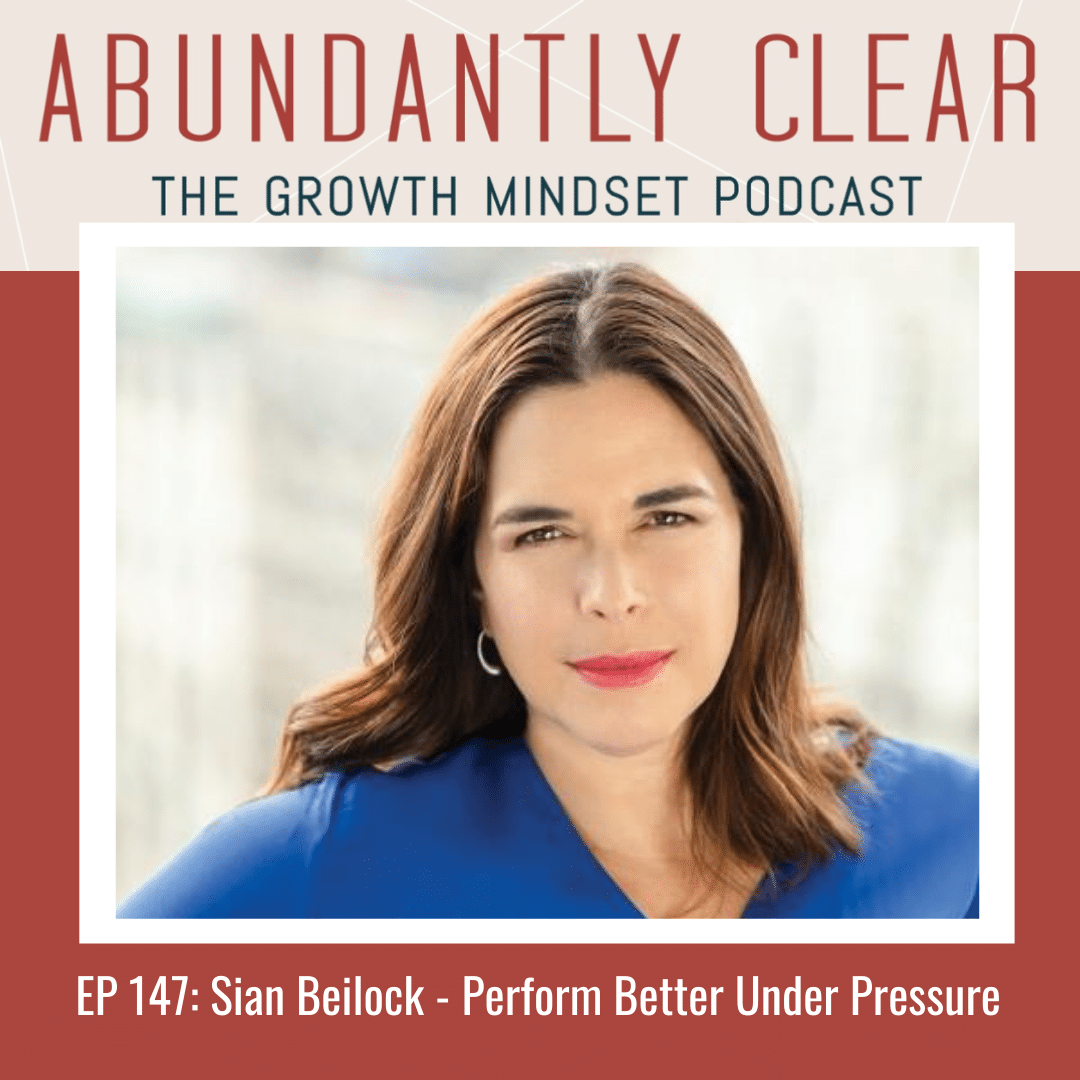 EP 147 - Sian Beilock - Perform Better Under Pressure